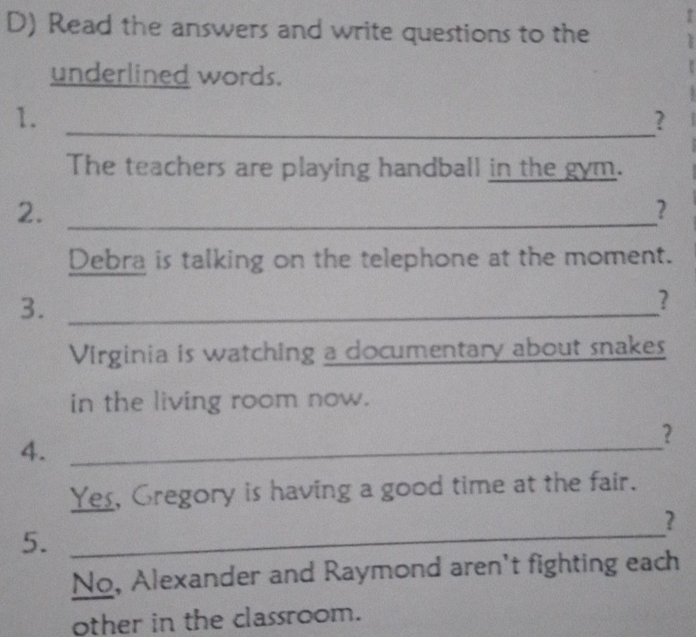 D) Read the answers and write questions to | StudyX