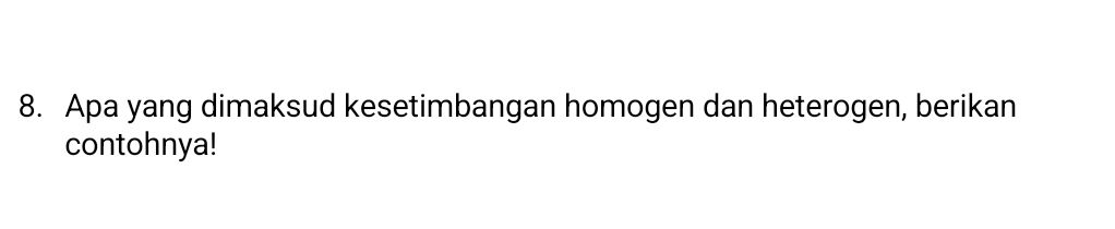 8. Apa yang dimaksud kesetimbangan homogen | StudyX