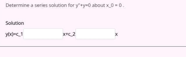 Determine a series solution for $y'' + y