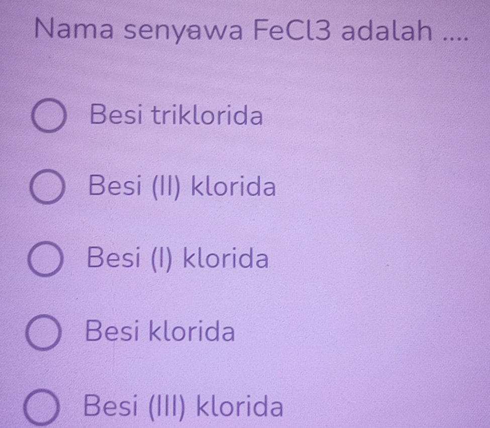 Nama senyawa FeCl3 adalah .... Besi