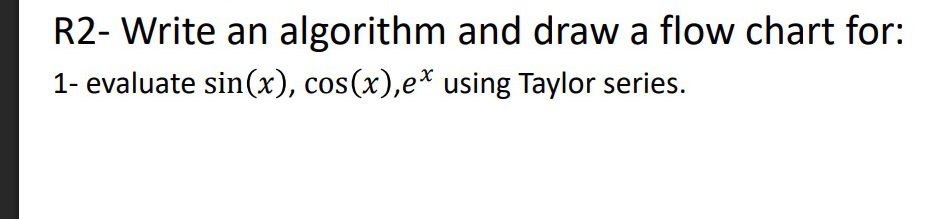 R2- Write an algorithm and draw a flow chart | StudyX