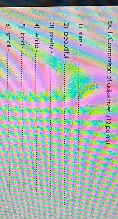 ex. 1. Comparison of adjectives: (12 points) | StudyX