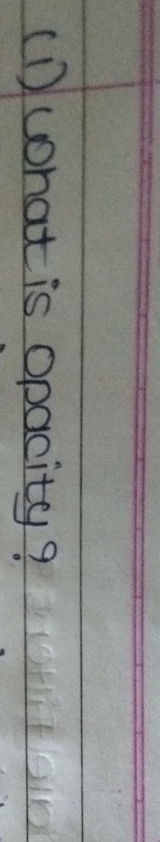 What is opacity? | StudyX