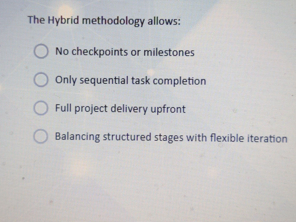 The Hybrid methodology allows: No | StudyX