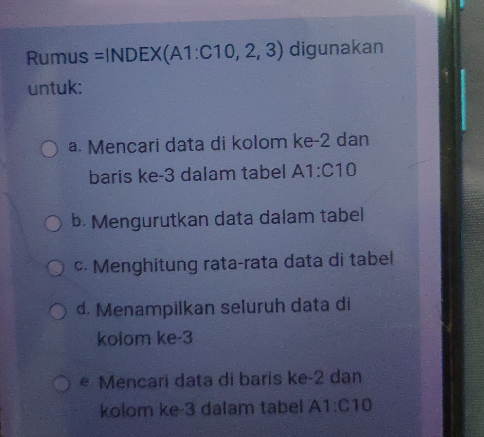 Rumus =INDEX(A1:C10, 2, 3) digunakan untuk: | StudyX