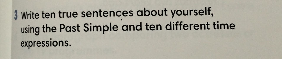 3 Write ten true sentences about yourself, | StudyX