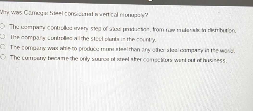 Why was Carnegie Steel considered a vertical | StudyX