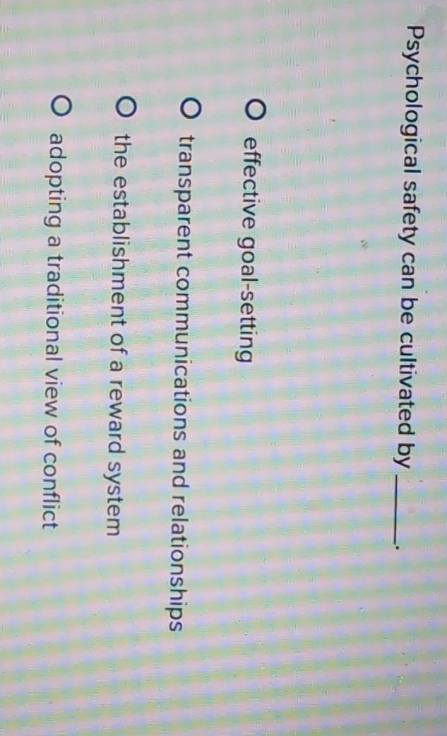Psychological safety can be cultivated by | StudyX