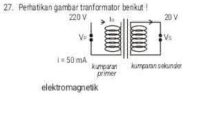 27. Perhatikan gambar tranformator berikut! | StudyX