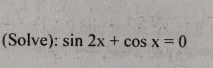 Solve sin 2x + cos x = 0 | StudyX