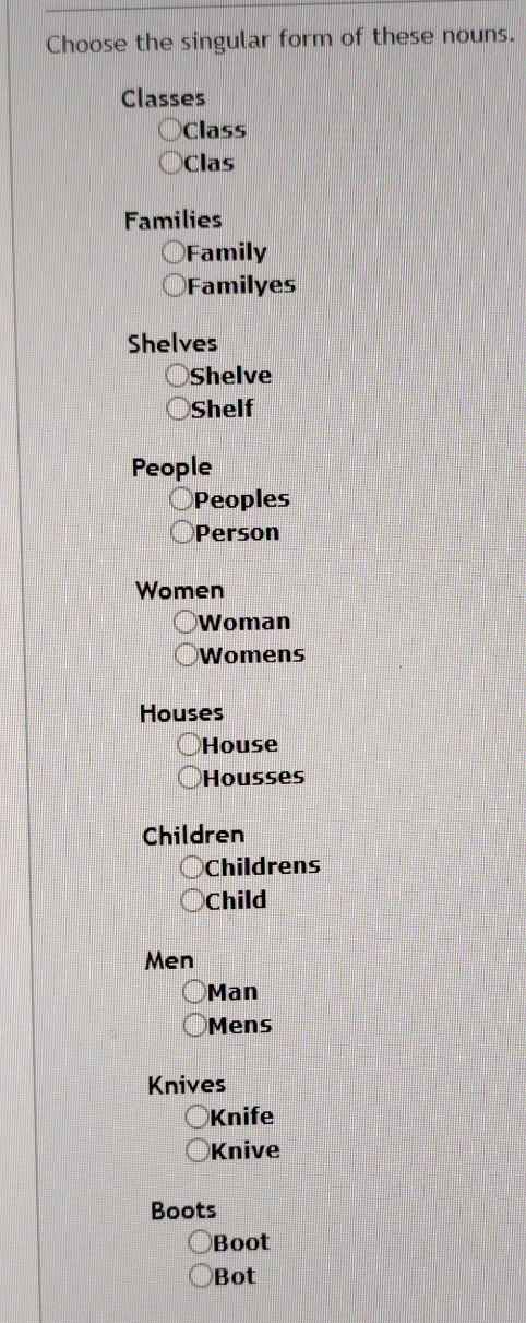 Choose the singular form of these nouns. | StudyX