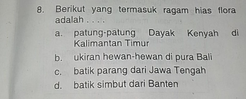 8. Berikut yang termasuk ragam hias flora | StudyX