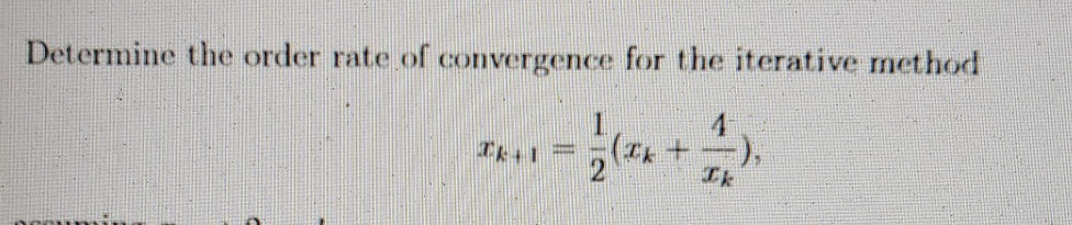 Determine the order rate of convergence for | StudyX