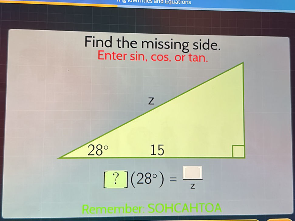 Find the missing side. Enter sin, cos, or | StudyX