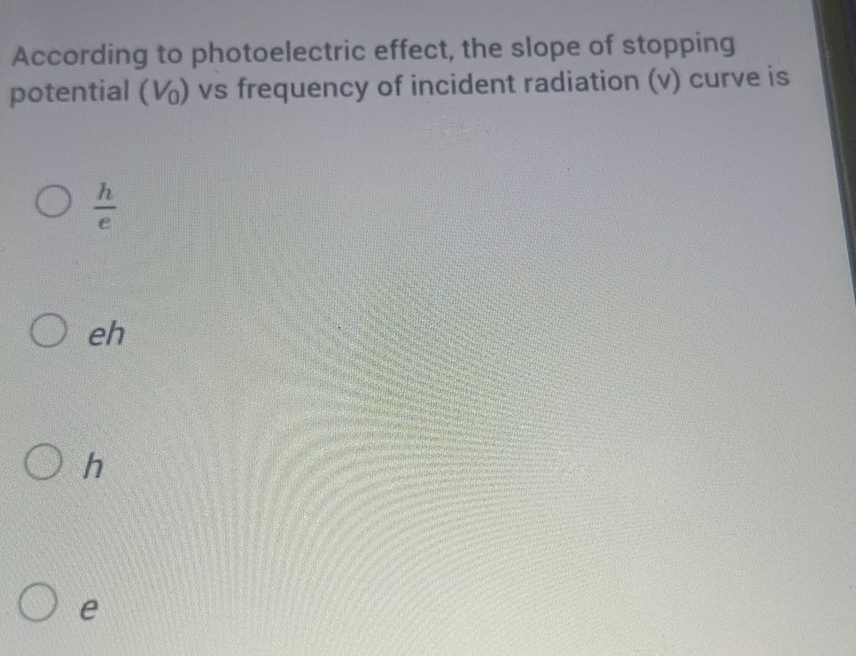 According to photoelectric effect, the slope | StudyX