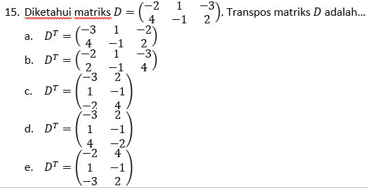 15. Diketahui matriks $D = -2 1 -3 4 | StudyX