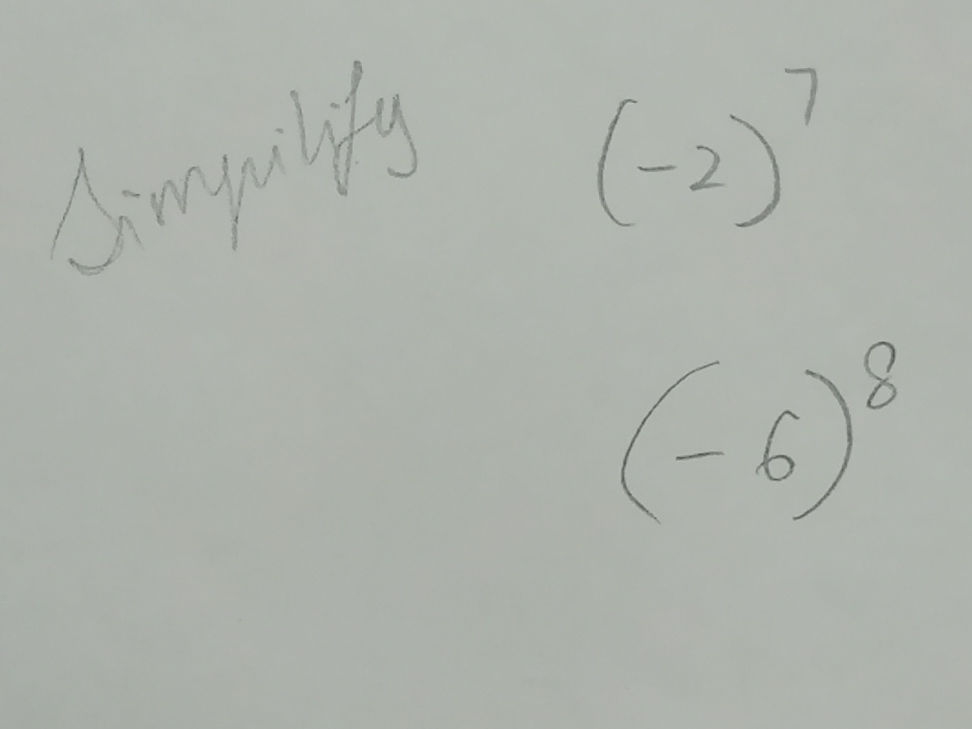 Simplify exponents: (-2)^7 and (-6)^8 | StudyX
