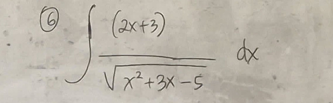Solve the integral of (2x+3)/sqrt(x^2+3x-5) | StudyX