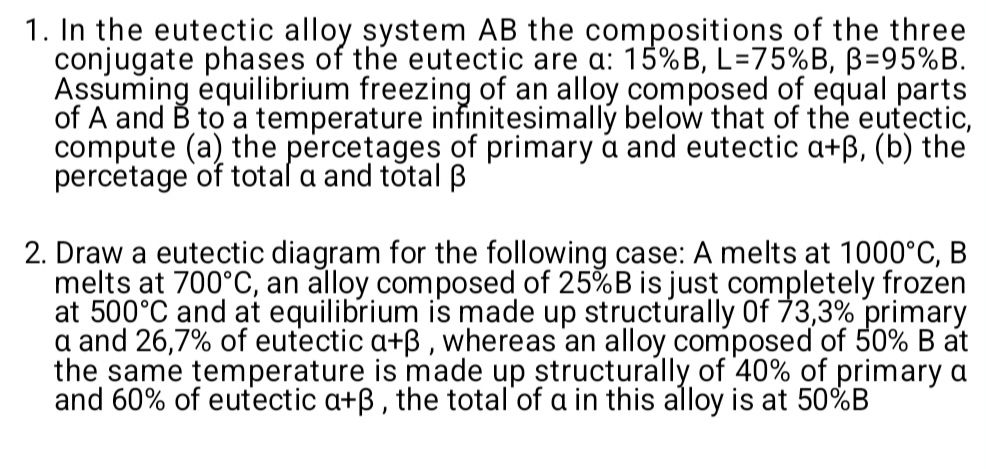 1. In the eutectic alloy system AB the | StudyX