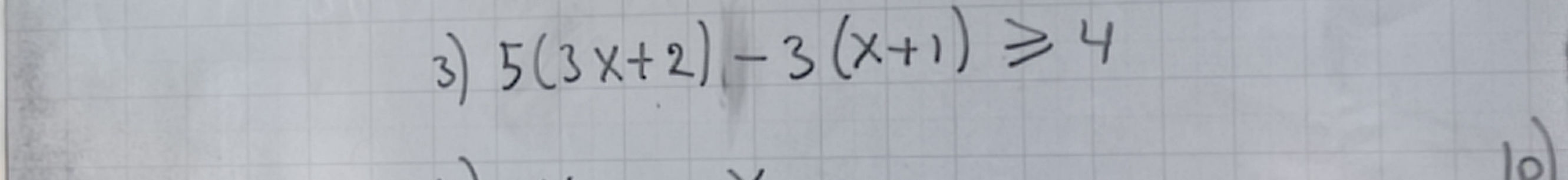 Solving Linear Inequality: $5(3x+2) - 3(x+1) | StudyX