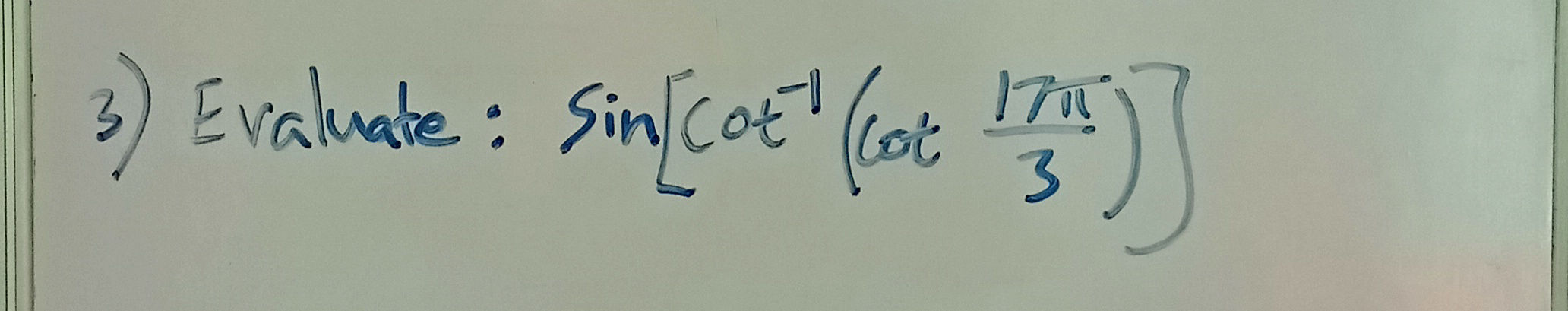 Evaluate sin(cot^-1(cot(17π/3))) | StudyX