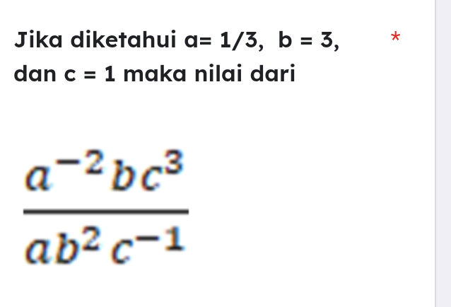 Jika diketahui a = 1/3, b = 3, dan c = 1 | StudyX
