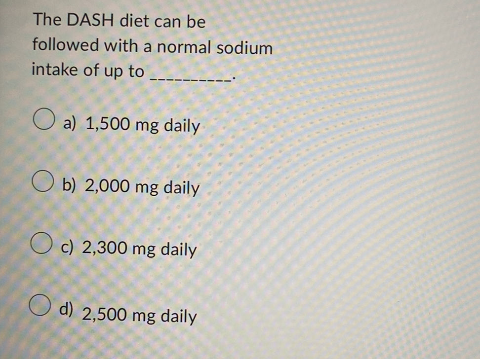 The DASH diet can be followed with a normal | StudyX
