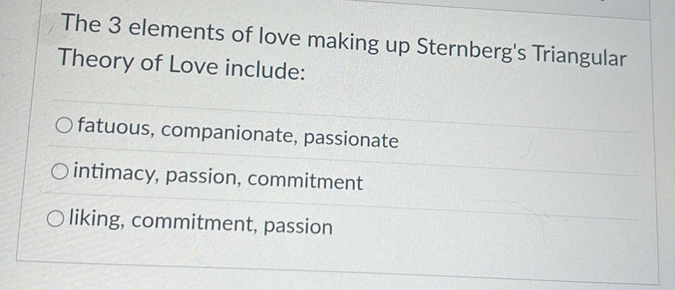 The 3 elements of love making up Sternberg's | StudyX