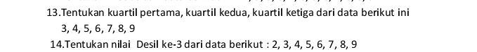 13. Tentukan kuartil pertama, kuartil kedua, | StudyX
