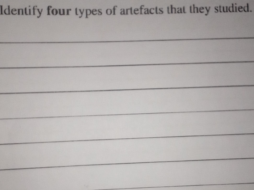 Identify four types of artefacts that they | StudyX