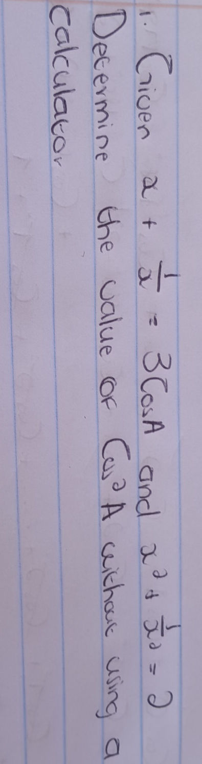 1. Given $x + {1}{x} = 3 A$ and $x^2 + | StudyX