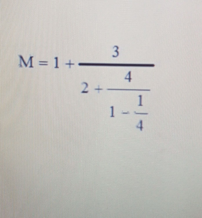 Simplify the complex fraction M = 1 + 3/(2 + | StudyX
