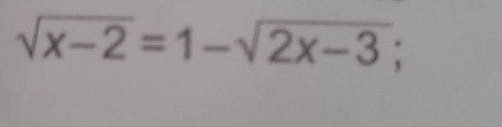 Solve the equation $\sqrt{x-2} = 1 - | StudyX