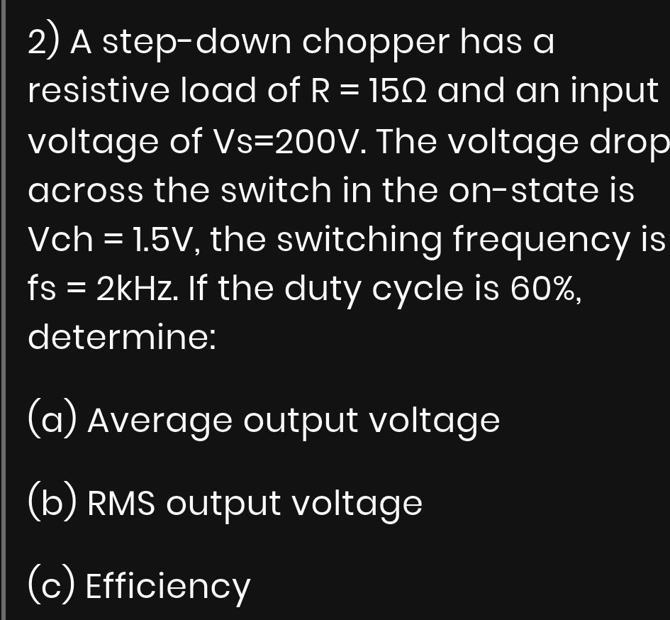 2) A step-down chopper has a resistive load | StudyX