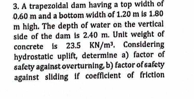 3. A trapezoidal dam having a top width of | StudyX