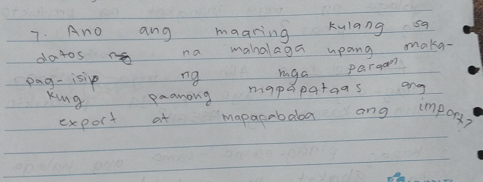 7. Ano ang maaring kulang sa datos na | StudyX