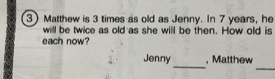 Matthew is 3 times as old as Jenny. In 7 | StudyX