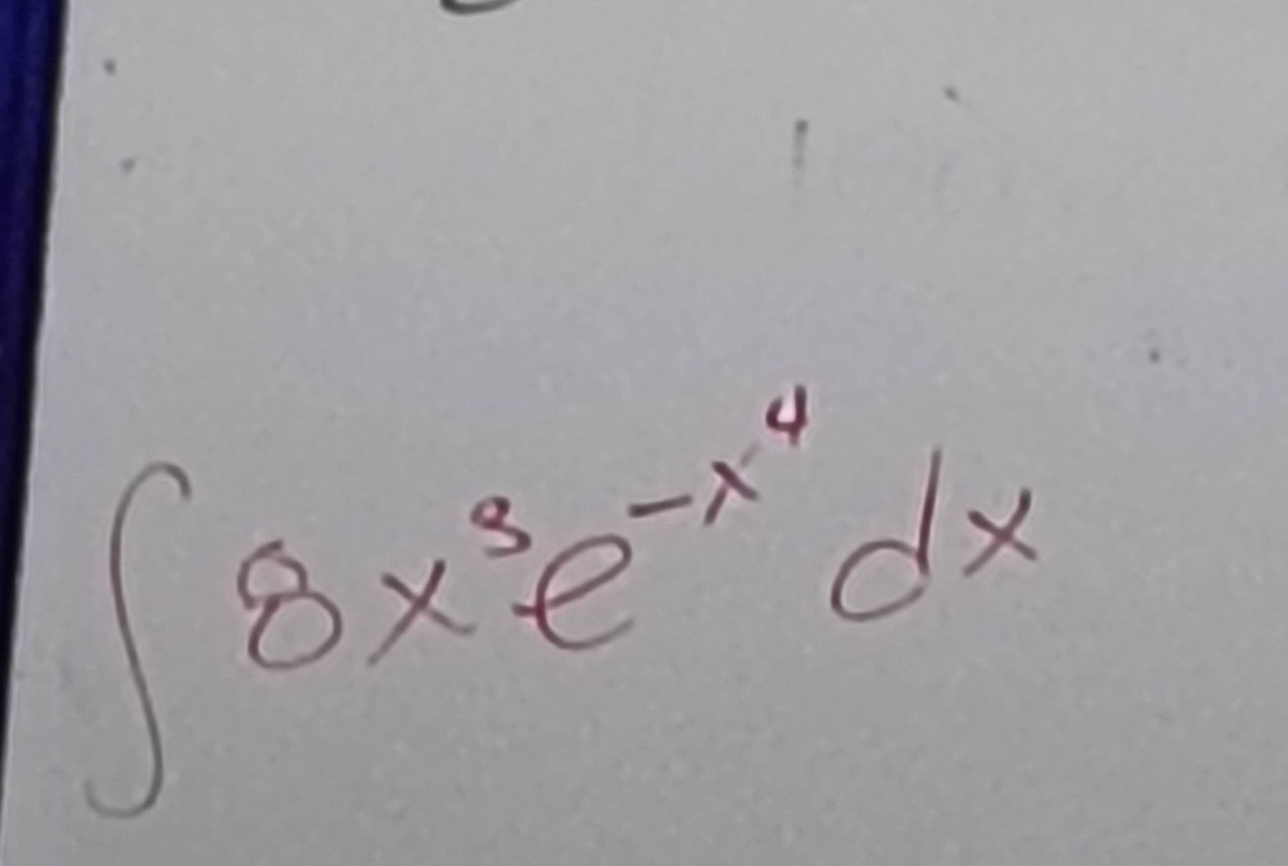 Evaluate the integral of 8x^3 e^(-x^4) dx | StudyX