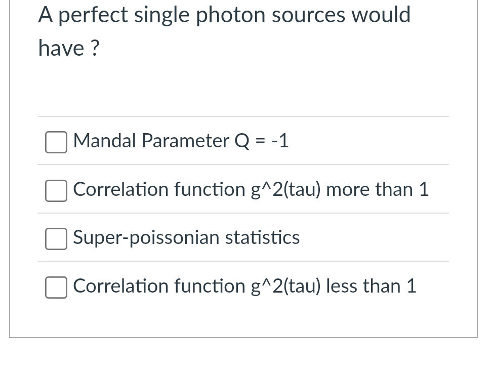 A perfect single photon sources would have? | StudyX