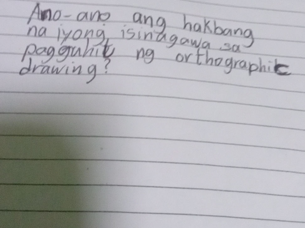 Ano-ano ang hakbang na iyong isinagawa sa | StudyX