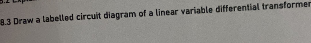 8.3 Draw a labelled circuit diagram of a | StudyX