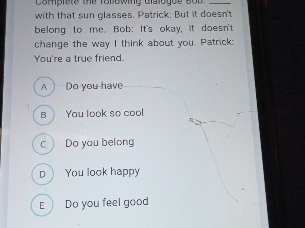 Complete the following dialogue with that | StudyX