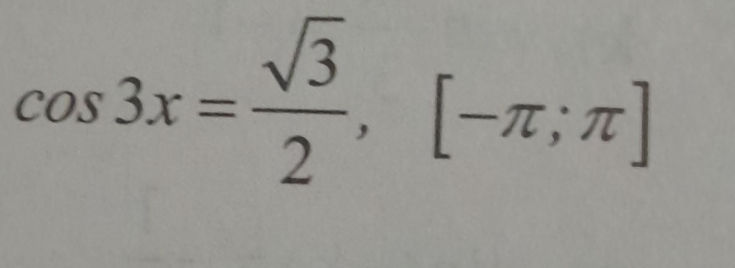Solve cos(3x) = sqrt(3)/2 on [-π, π] | StudyX