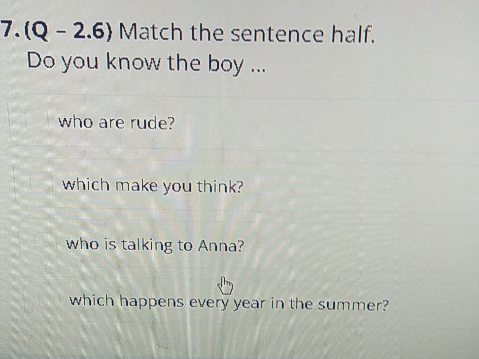 7. (Q - 2.6) Match the sentence half. Do you | StudyX