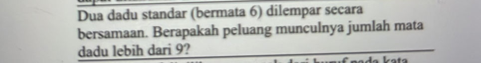 Dua dadu standar (bermata 6) dilempar secara | StudyX