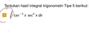 Tentukan hasil integral trigonometri Tipe 5 | StudyX