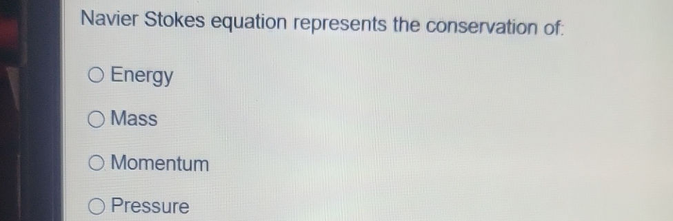 Navier Stokes equation represents the | StudyX