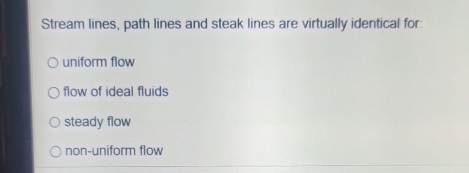 Stream lines, path lines and steak lines are | StudyX