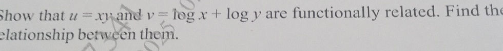 Show that $u = xy$ and $v = ext{log } x + | StudyX