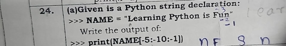 (a)Given is a Python string declaration: >>> | StudyX